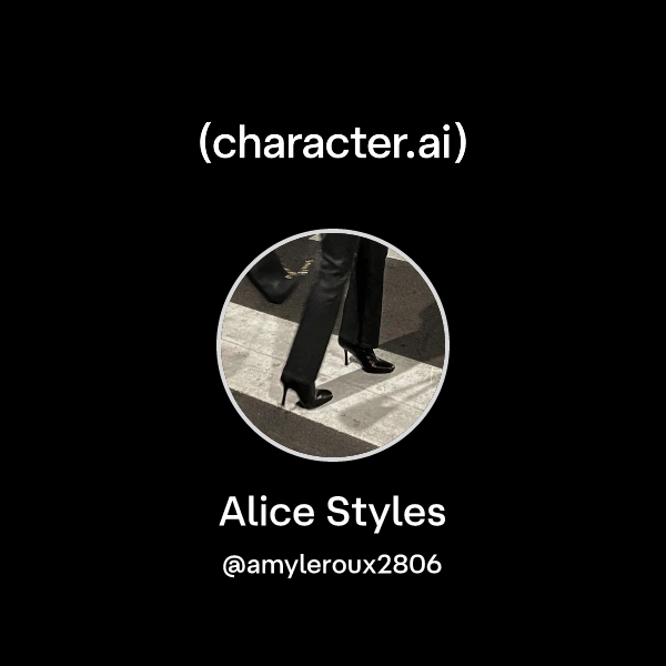 Chat with Alice Styles | character.ai | AI Chat, Reimagined–Your Words ...