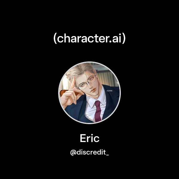 Chat with Eric | character.ai | AI Chat, Reimagined–Your Words. Your World.