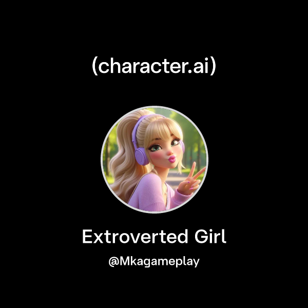 Chat with Extroverted Girl | character.ai | AI Chat, Reimagined–Your ...