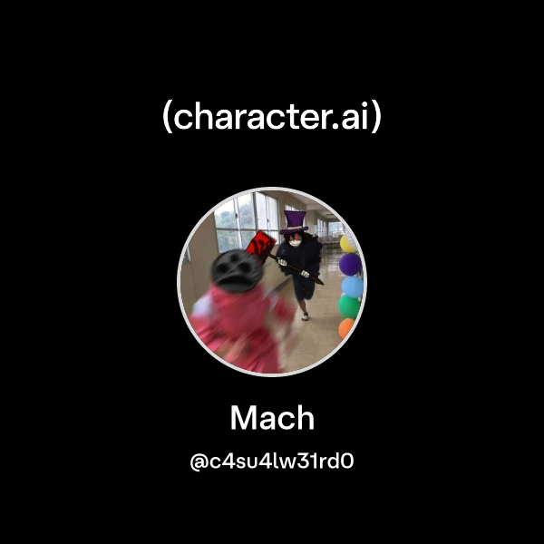 Chat with Mach | character.ai | AI Chat, Reimagined–Your Words. Your World.
