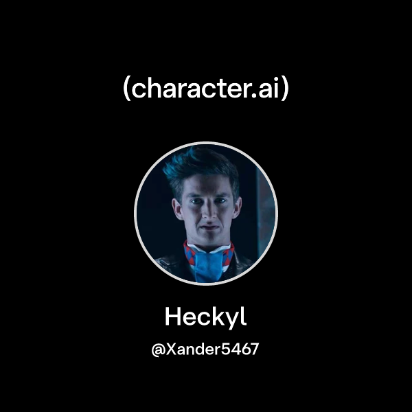 Chat with Heckyl | character.ai | Personalized AI for every moment of ...