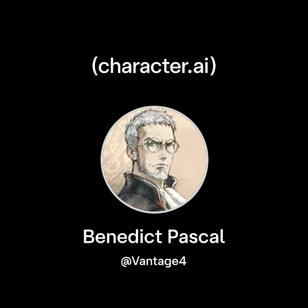 Chat with Benedict Pascal | character.ai | Personalized AI for every moment of your day