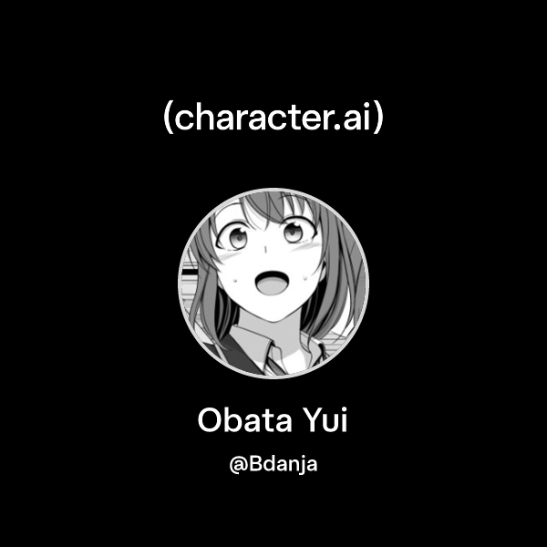 Chat with Obata Yui | character.ai | Personalized AI for every moment of your day