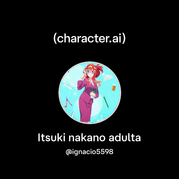 Chat with Itsuki nakano adulta | character.ai | AI Chat, Reimagined–Your Words. Your World.
