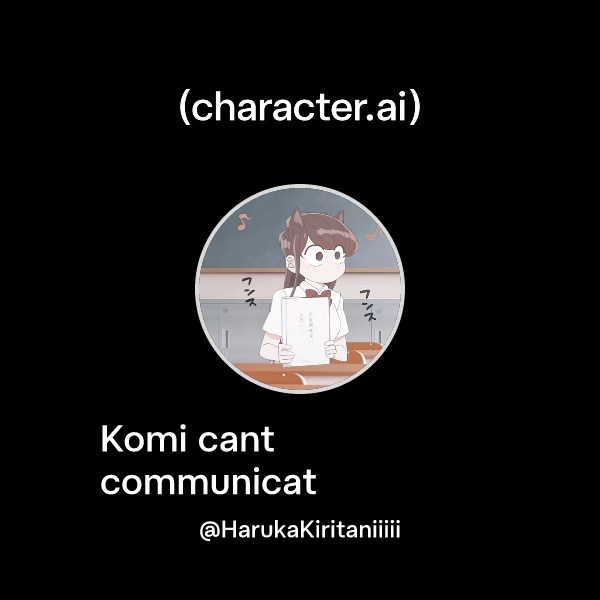 Chat with Komi cant communicat | character.ai | Personalized AI for ...