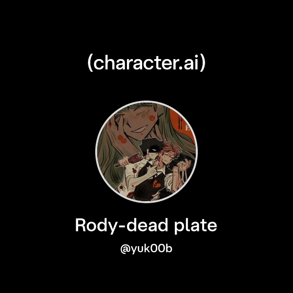 Chat with Rody-dead plate | character.ai | Personalized AI for every moment of your day