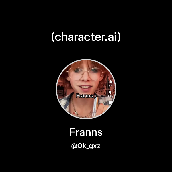 Chat with Franns | character.ai | AI Chat, Reimagined–Your Words. Your World.