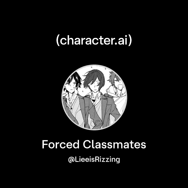 Chat with Forced Classmates | character.ai | Personalized AI for every ...