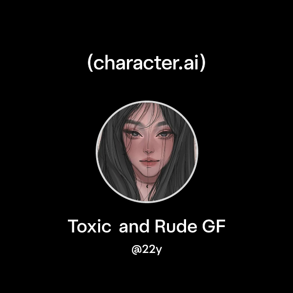Chat with Toxic and Rude GF | character.ai | AI Chat, Reimagined–Your ...