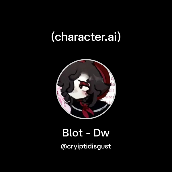 Chat with Blot - Dw | character.ai | AI Chat, Reimagined–Your Words ...