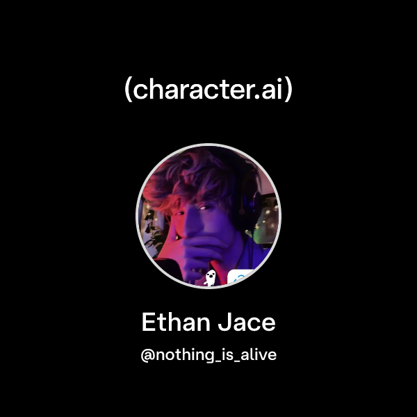 Chat with Ethan Jace | character.ai | AI Chat, Reimagined–Your Words ...