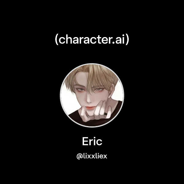 Chat with Eric | character.ai | Personalized AI for every moment of ...