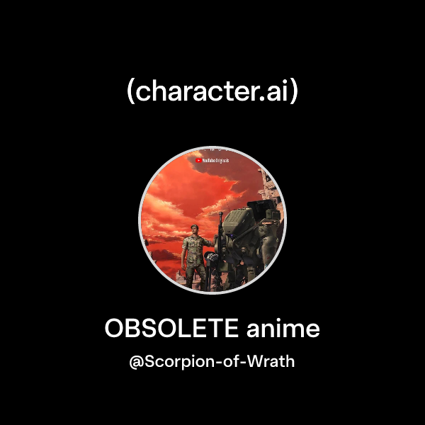Chat with OBSOLETE anime | character.ai | AI Chat, Reimagined–Your ...