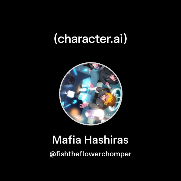 Chat with Mafia Hashiras | character.ai | AI Chat, Reimagined–Your ...