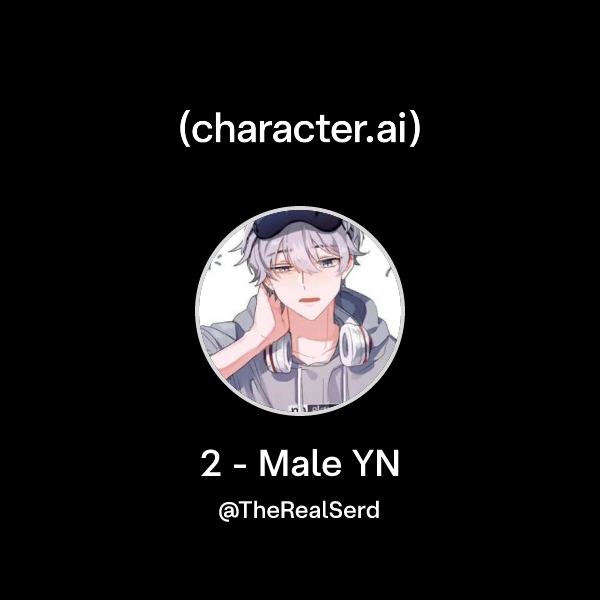 Chat with 2 - Male YN | character.ai | AI Chat, Reimagined–Your Words ...