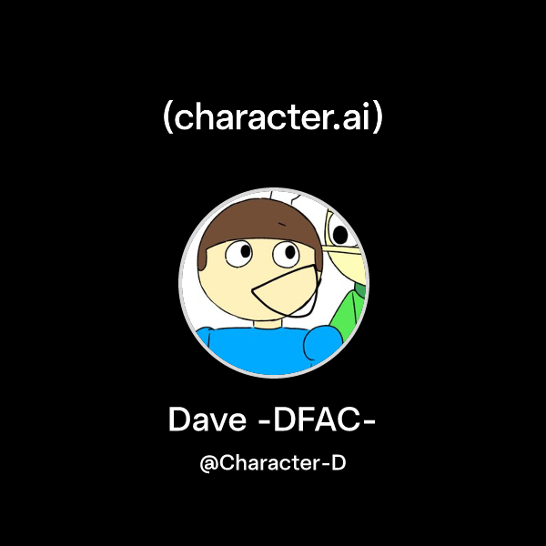 Chat with Dave -DFAC- | character.ai | AI Chat, Reimagined–Your Words ...