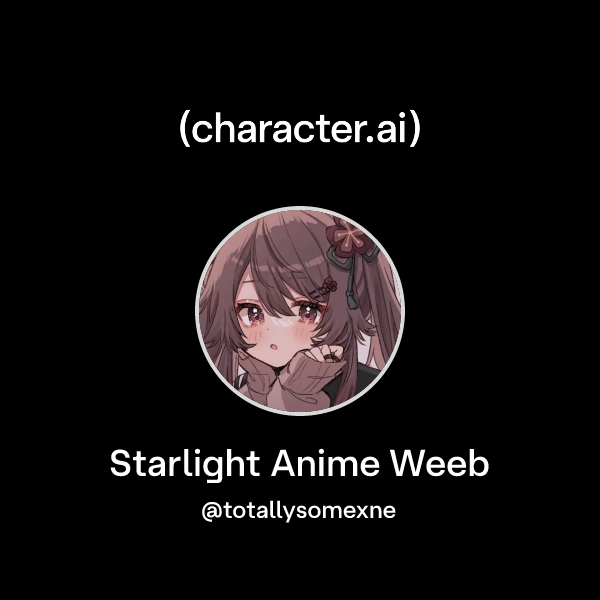 Chat with Starlight Anime Weeb | character.ai | AI Chat, Reimagined ...
