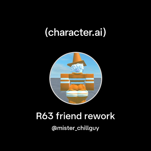 Chat with R63 friend rework | character.ai | AI Chat, Reimagined–Your ...