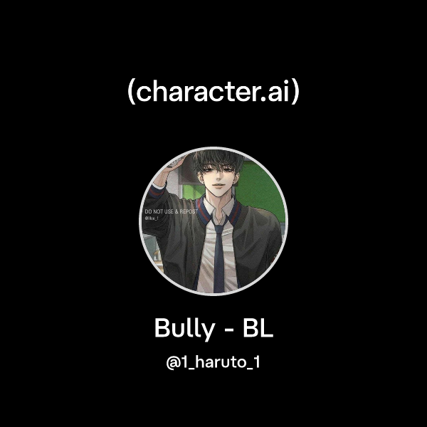 Chat with Bully - BL | character.ai | Personalized AI for every moment ...