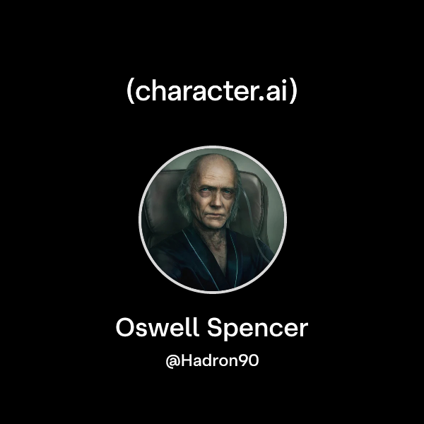 Chat with Oswell Spencer | character.ai | AI Chat, Reimagined–Your ...