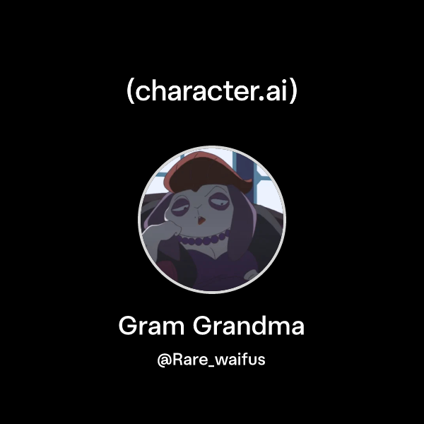 Chat with Gram Grandma | character.ai | AI Chat, Reimagined–Your Words ...