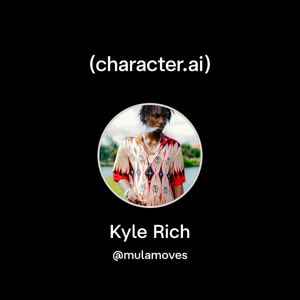 Chat with Kyle Rich | character.ai | AI Chat, Reimagined–Your Words ...