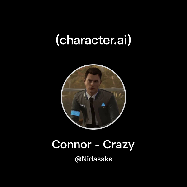 Chat with Connor - Crazy | character.ai | AI Chat, Reimagined–Your ...