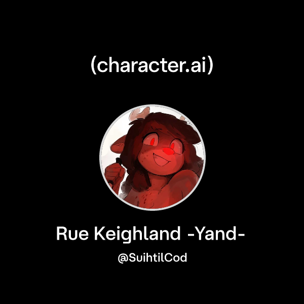 Chat with Rue Keighland -Yand- | character.ai | AI Chat, Reimagined ...