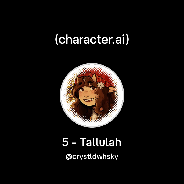 Chat with 5 - Tallulah | character.ai | AI Chat, Reimagined–Your Words ...