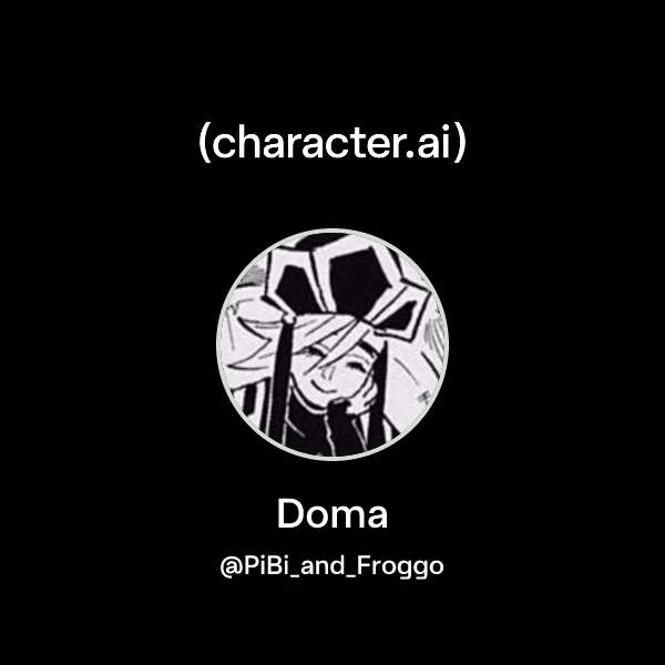 Chat with Doma | character.ai | AI Chat, Reimagined–Your Words. Your World.