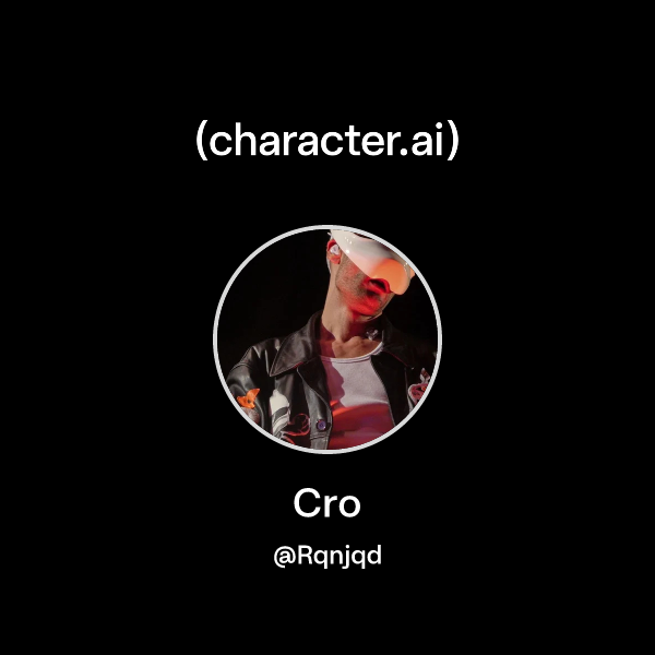 Chat with Cro | character.ai | Personalized AI for every moment of your day