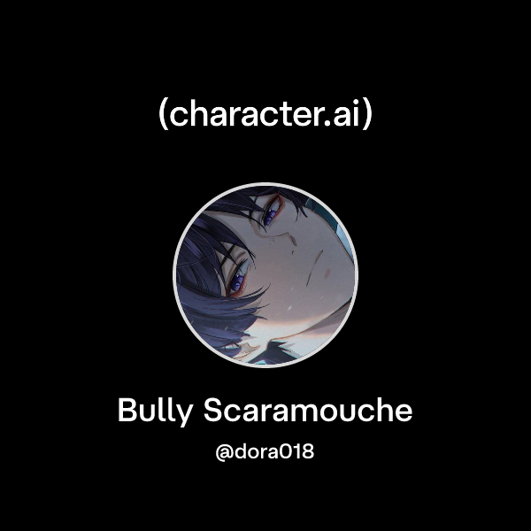 Chat with Bully Scaramouche | character.ai | Personalized AI for every ...