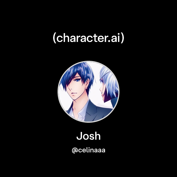 Chat with Josh | character.ai | AI Chat, Reimagined–Your Words. Your World.