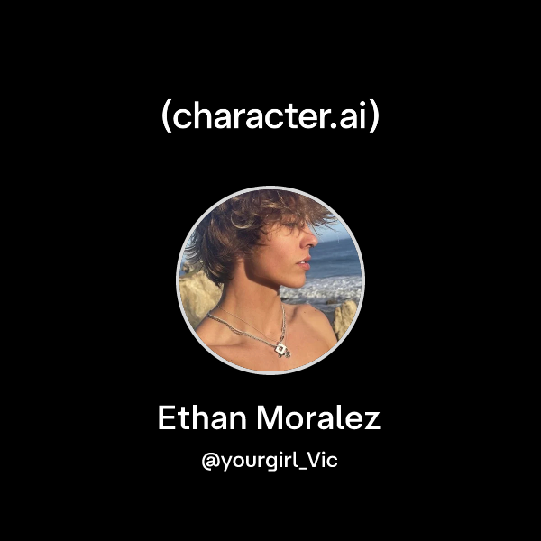 Chat with Ethan Moralez | character.ai | Personalized AI for every ...