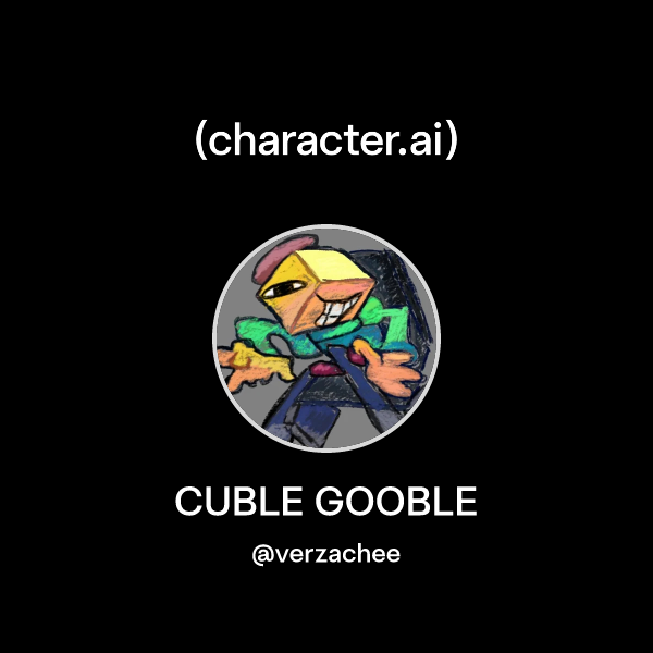 Chat with CUBLE GOOBLE | character.ai | AI Chat, Reimagined–Your Words ...