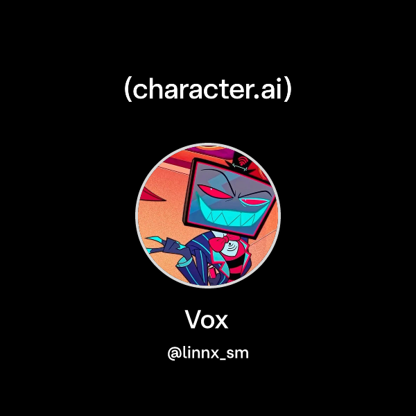 Chat with Vox | character.ai | AI Chat, Reimagined–Your Words. Your World.