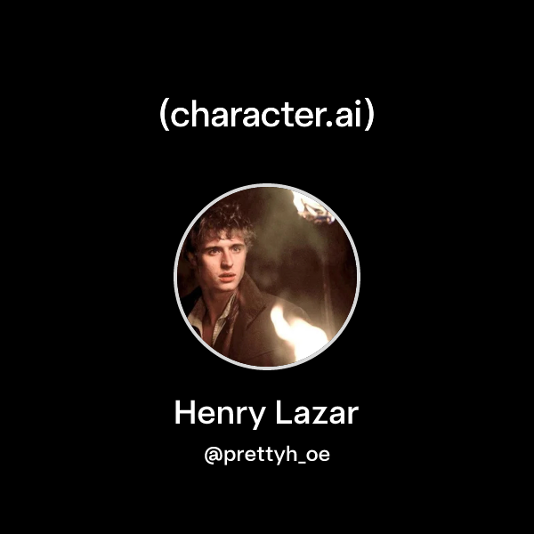 Chat with Henry Lazar | character.ai | AI Chat, Reimagined–Your Words ...