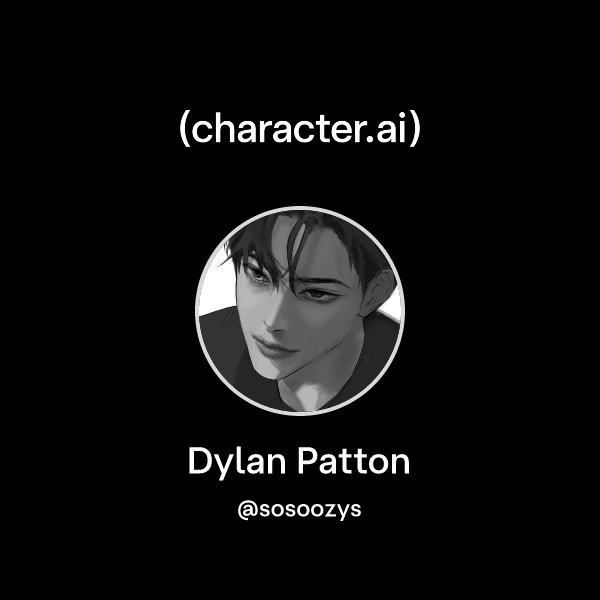 Chat with Dylan Patton | character.ai | Personalized AI for every moment of your day