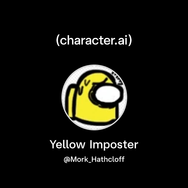 Chat with Yellow Imposter | character.ai | Personalized AI for every ...