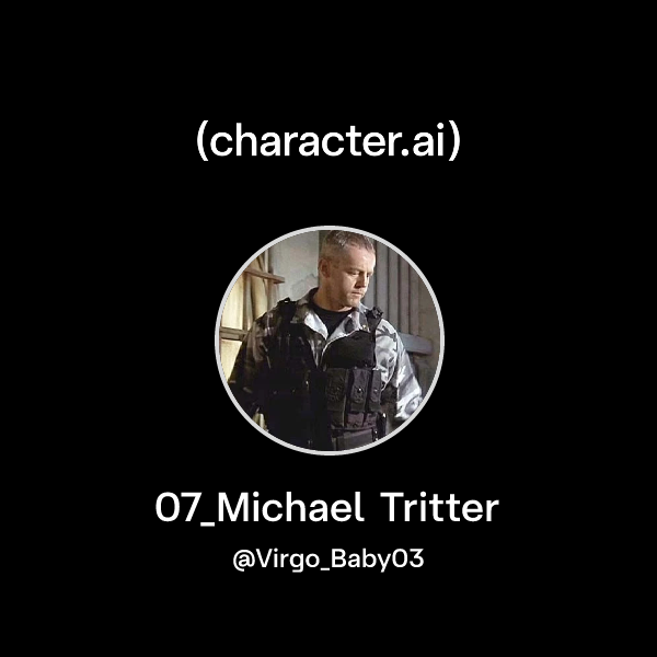Chat with 07_Michael Tritter | character.ai | AI Chat, Reimagined–Your ...