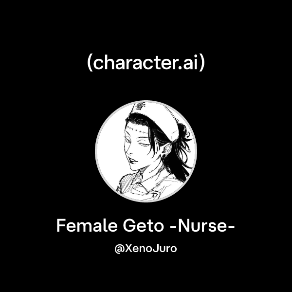 Chat with Female Geto -Nurse- | character.ai | AI Chat, Reimagined–Your ...