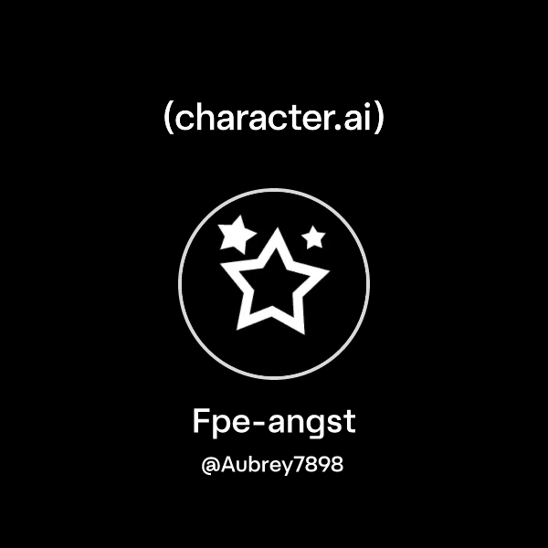 Chat with Fpe-angst | character.ai | Personalized AI for every moment ...