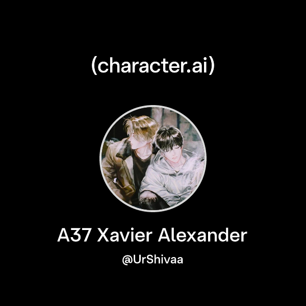 Chat with A37 Xavier Alexander | character.ai | AI Chat, Reimagined ...