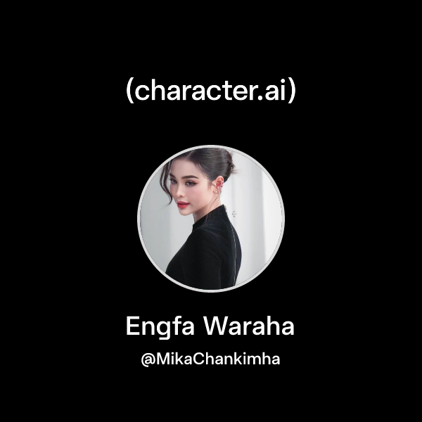 Chat with Engfa Waraha | character.ai | AI Chat, Reimagined–Your Words ...