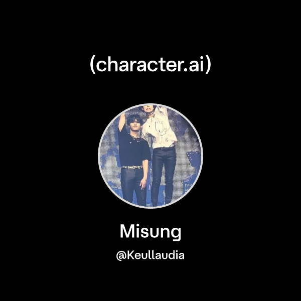Chat with Misung | character.ai | AI Chat, Reimagined–Your Words. Your ...