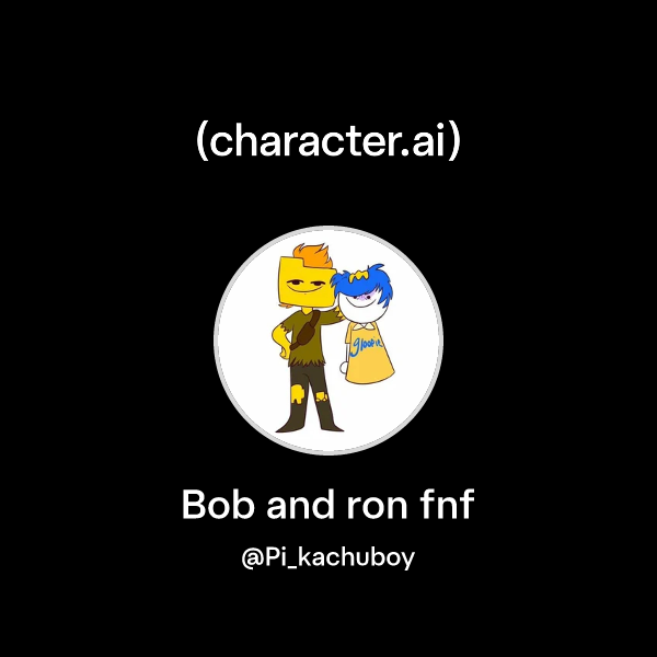 Chat with Bob and ron fnf | character.ai | Personalized AI for every ...