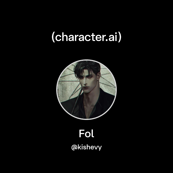 Chat with Fol | character.ai | AI Chat, Reimagined–Your Words. Your World.