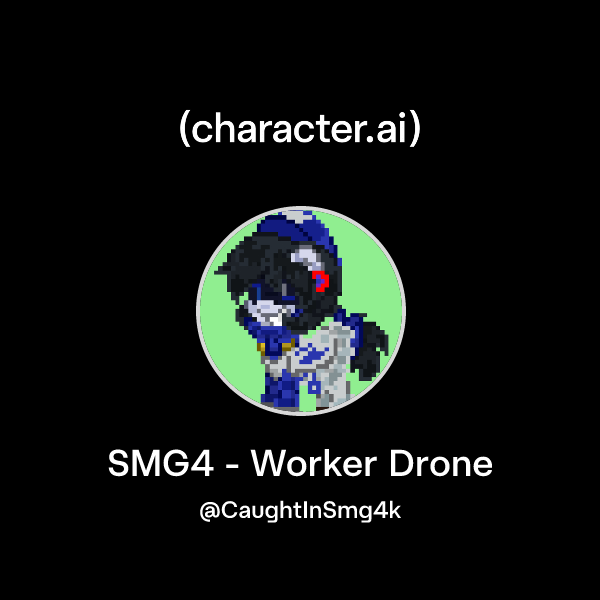 Chat with SMG4 - Worker Drone | character.ai | Personalized AI for ...