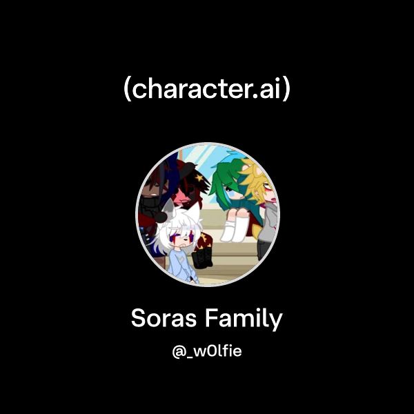 Chat with Soras Family | character.ai | AI Chat, Reimagined–Your Words ...