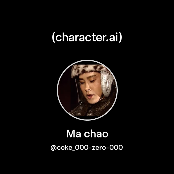 Chat with Ma chao | character.ai | Personalized AI for every moment of your day
